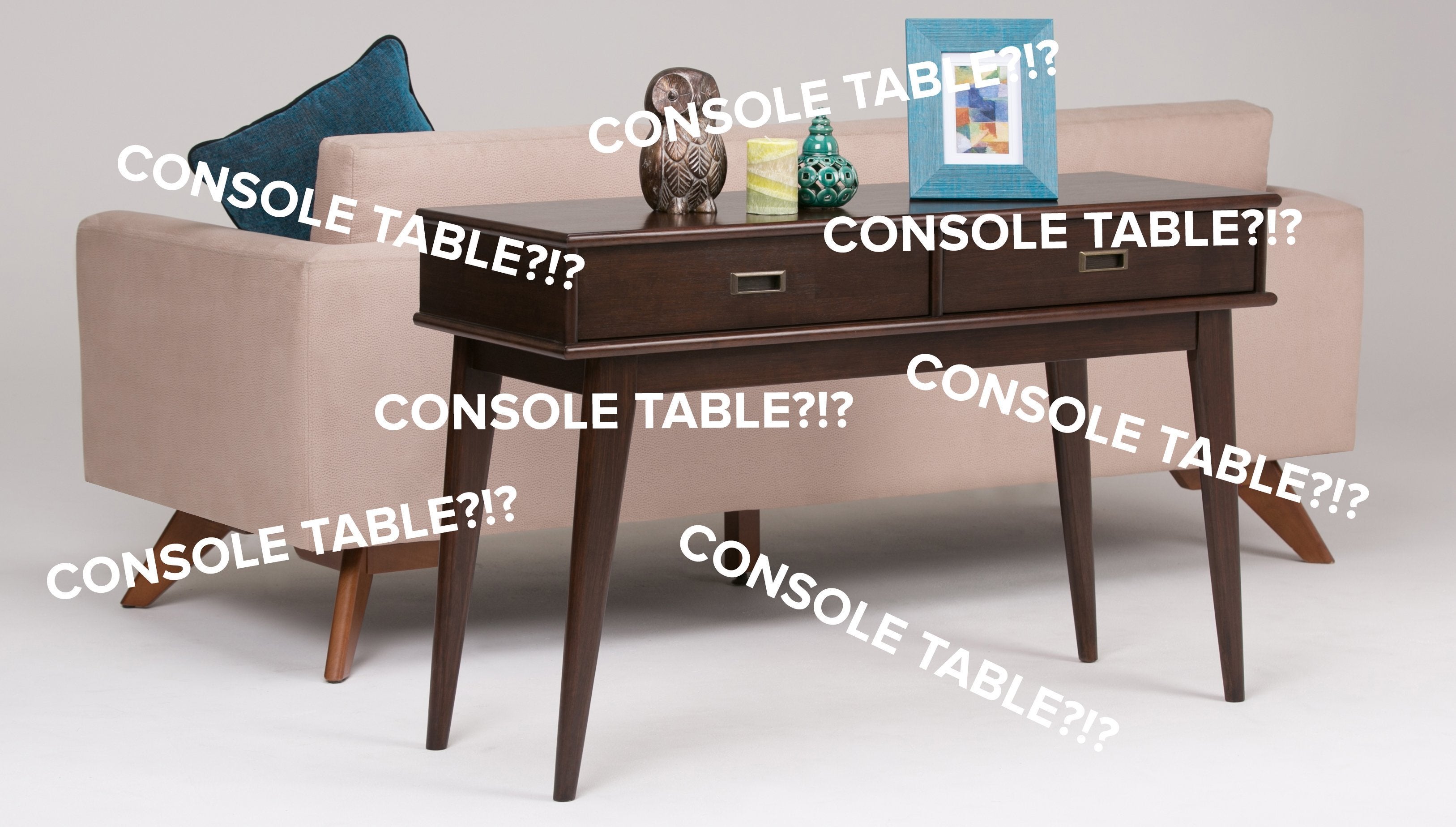 I DON’T UNDERSTAND, CONSOLE TABLE? – Simpli Home